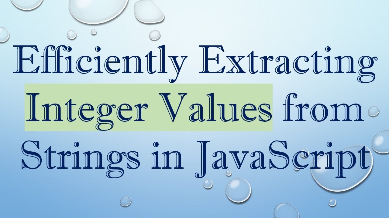 Efficiently Extracting Integer Values from Strings in JavaScript