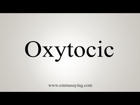 How To Say Oxytocic