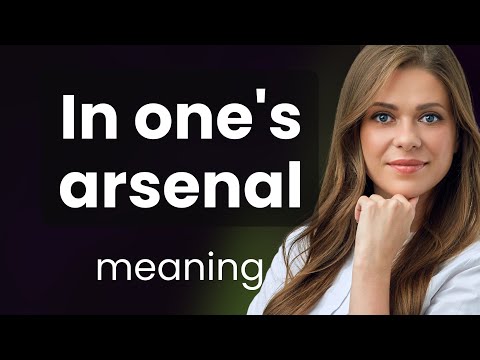 Understanding "In One's Arsenal" - Unlocking English Idioms