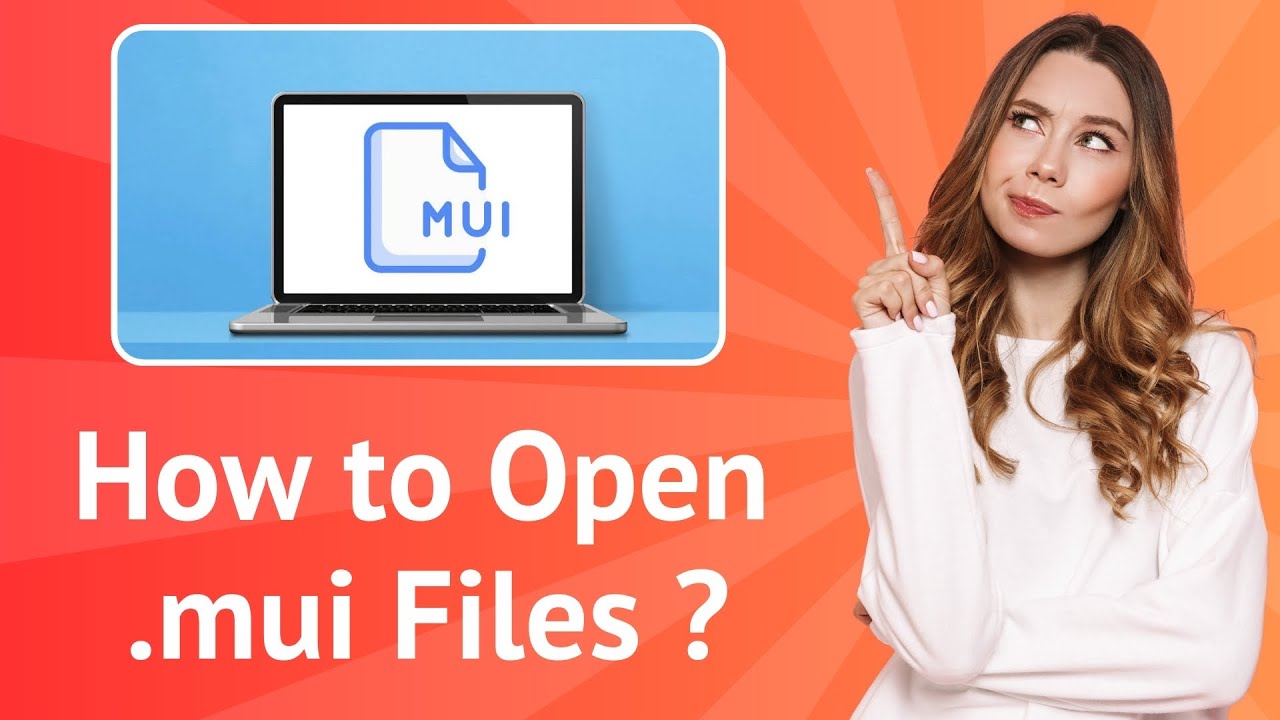 How to Open .mui Files ? – Step-by-Step Guide