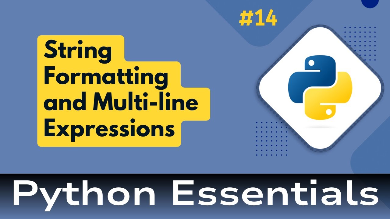 14. Python Essentials: String Formatting and Multi-Line Expressions in Python: A Comprehensive Guide