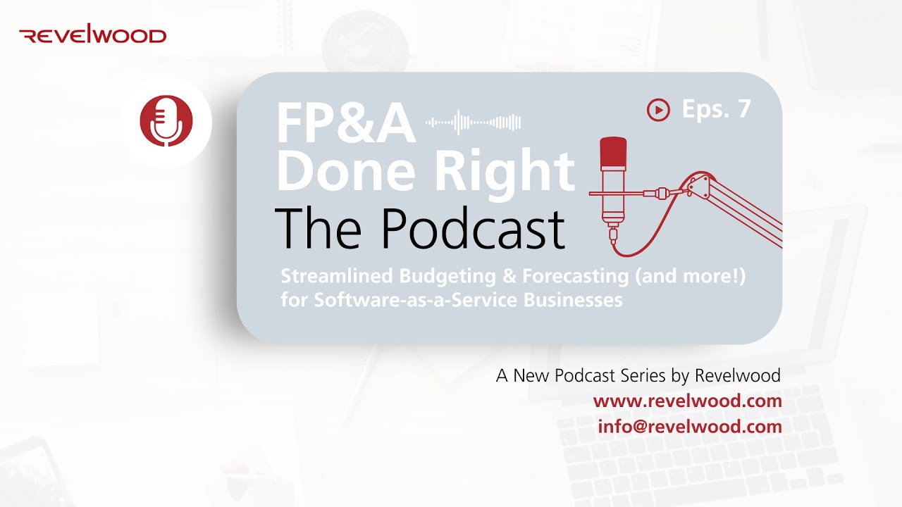 Streamlined Budgeting & Forecasting for SaaS Businesses | FP&A Done Right – The Podcast Ep. 7