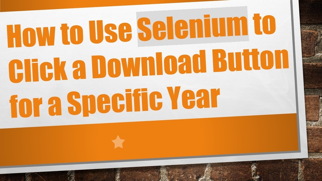 How to Use Selenium to Click a Download Button for a Specific Year