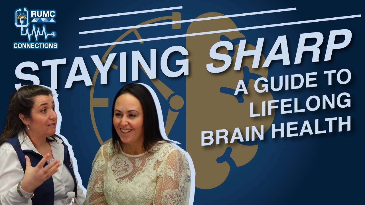 RUMC Connections, S4 E3: Staying Sharp: A Guide to Lifelong Brain Health