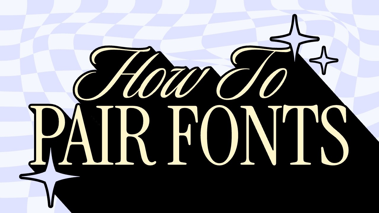 How To Pair Fonts That Look Awesome Together