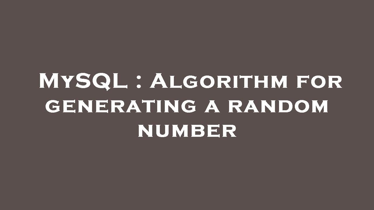 MySQL : Algorithm for generating a random number