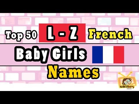 French Baby Girls Names Start From Letter 'L' To 'Z' Top 50 Modern french baby names 2018