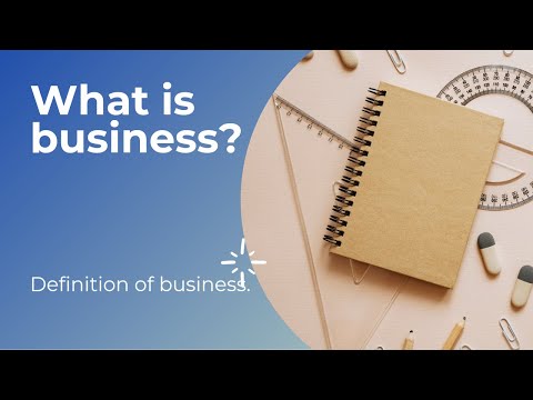 WHAT DO YOU MEAN BY THE TERM BUSINESS?