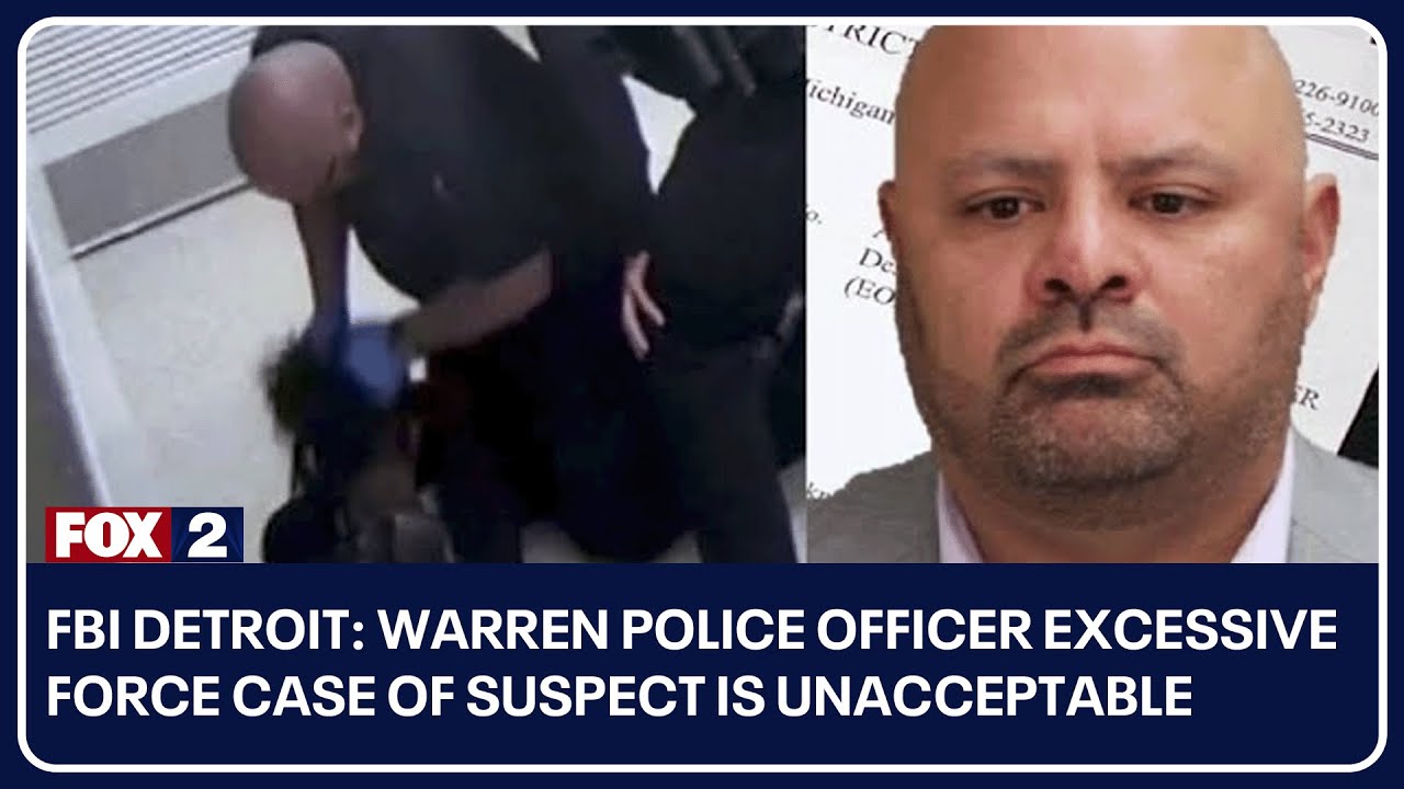 FBI Detroit: Warren police officer excessive force case of suspect is unacceptable