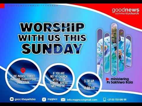 Good News Community Church | Sunday Sermon Service with Pastor Sakhiwo Rala