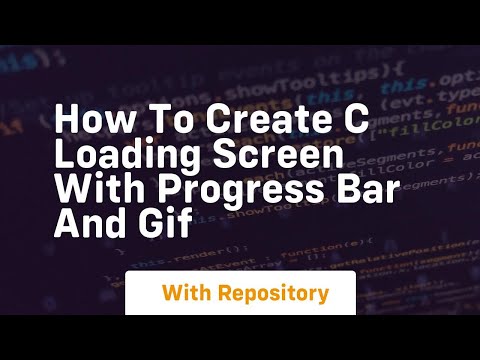 How to create c loading screen with progress bar and gif