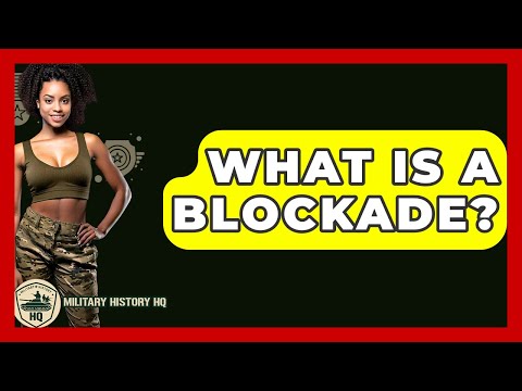 What Is A Blockade? - Military History HQ