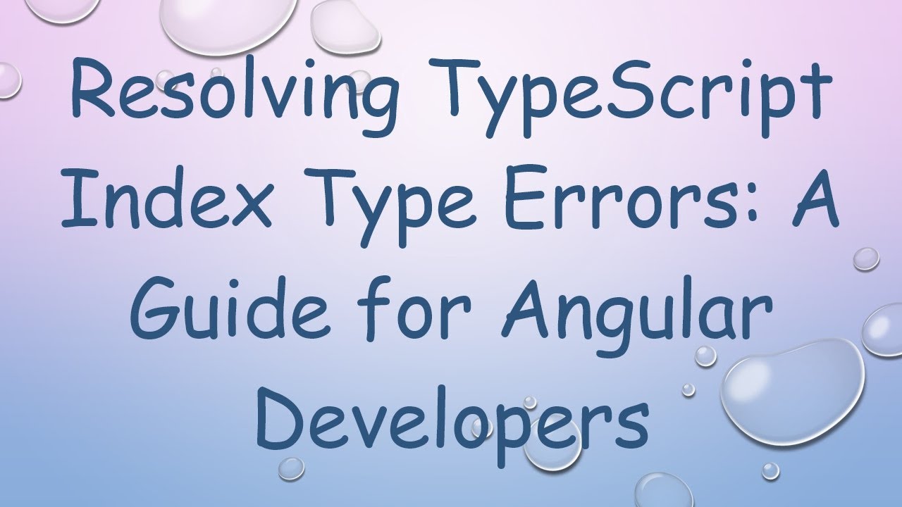 Resolving TypeScript Index Type Errors: A Guide for Angular Developers