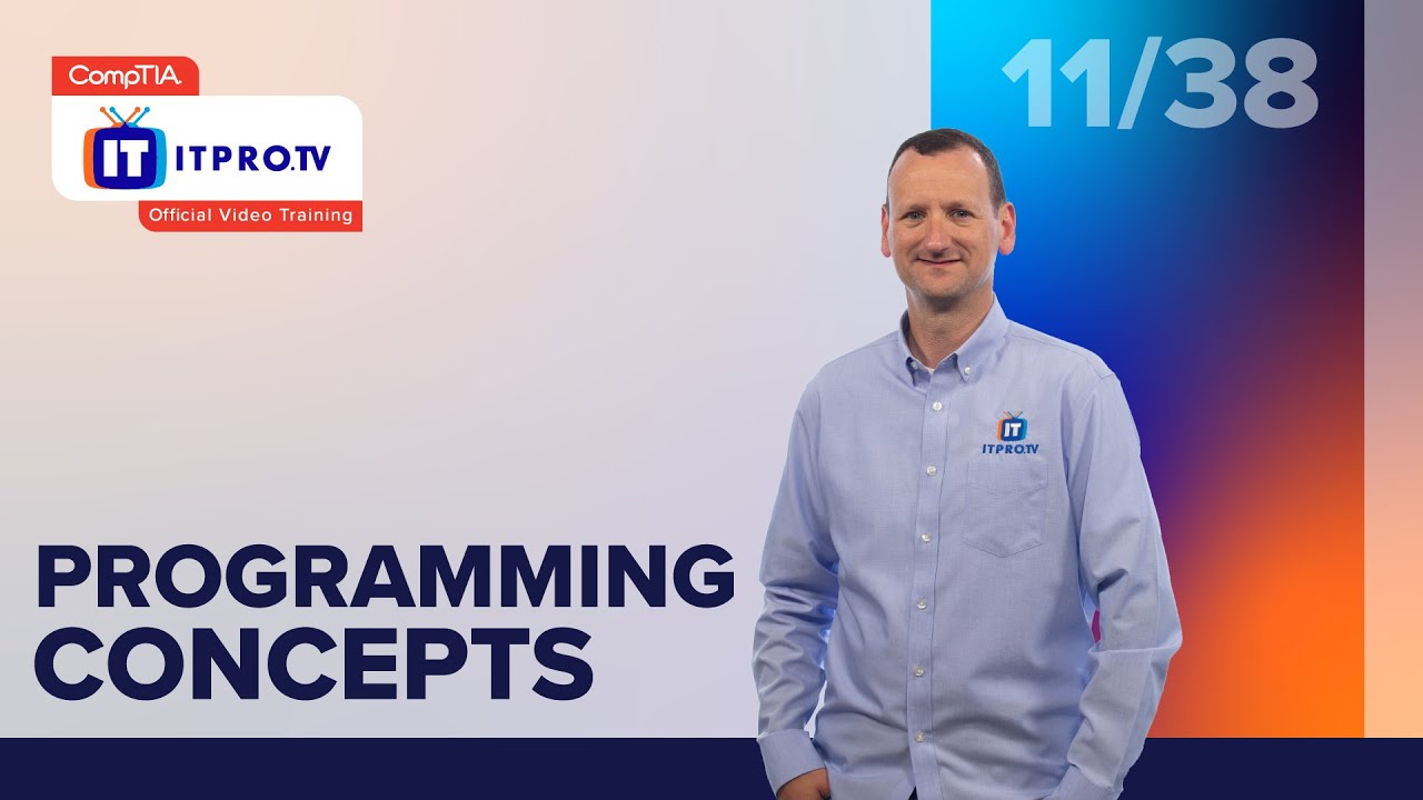 Programming Concepts | CompTIA IT Fundamentals+ (FC0-U61) | Part 11 of 38