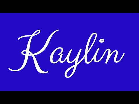 Learn how to Sign the Name Kaylin Stylishly in Cursive Writing