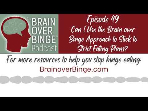 Brain over Binge Podcast Ep. 49: Can I Use Brain over Binge to Stick to Strict Eating Plans?