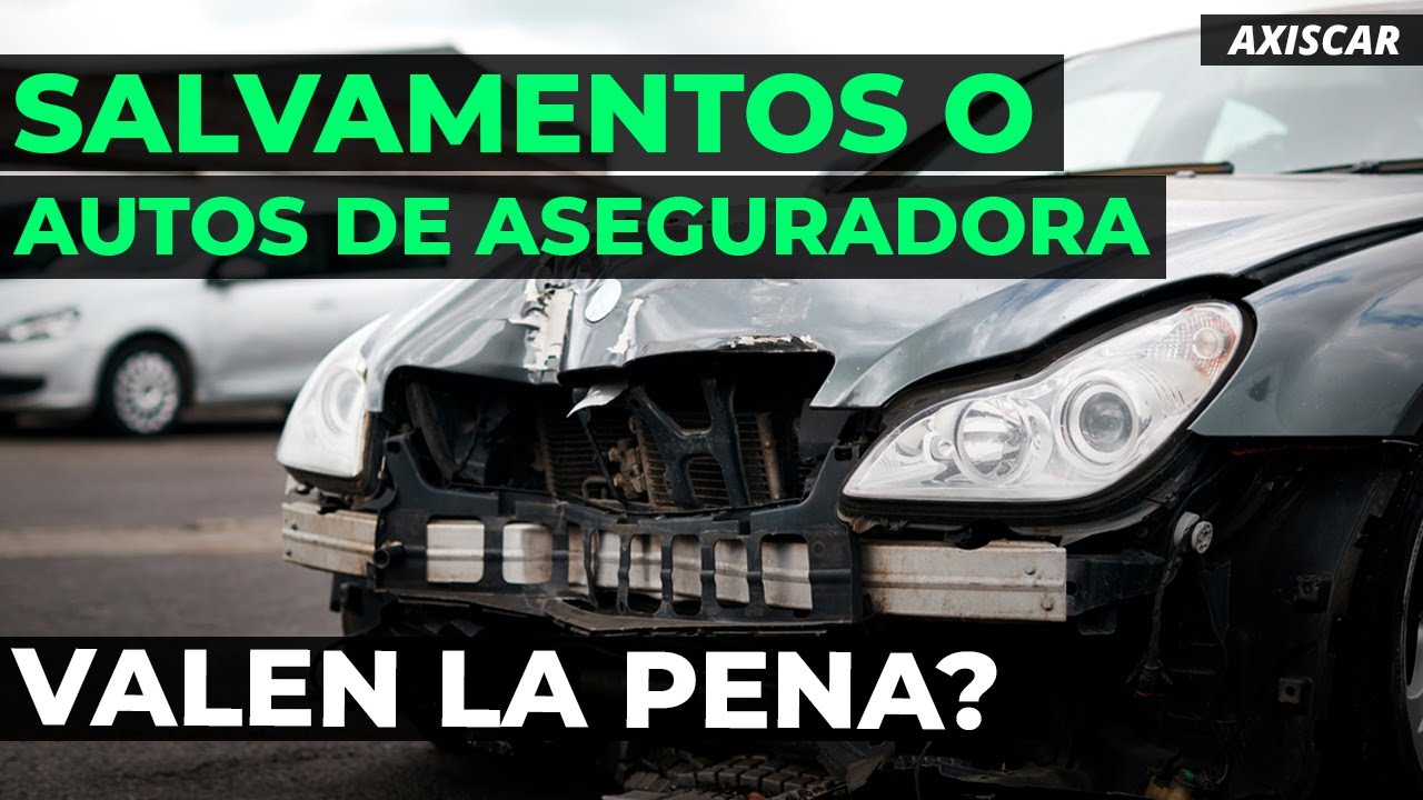 SALVAMENTOS o AUTOS de ASEGURADORA: CUIDADO!!