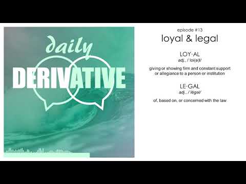 ep.13 - loyal and legal share a Latin origin