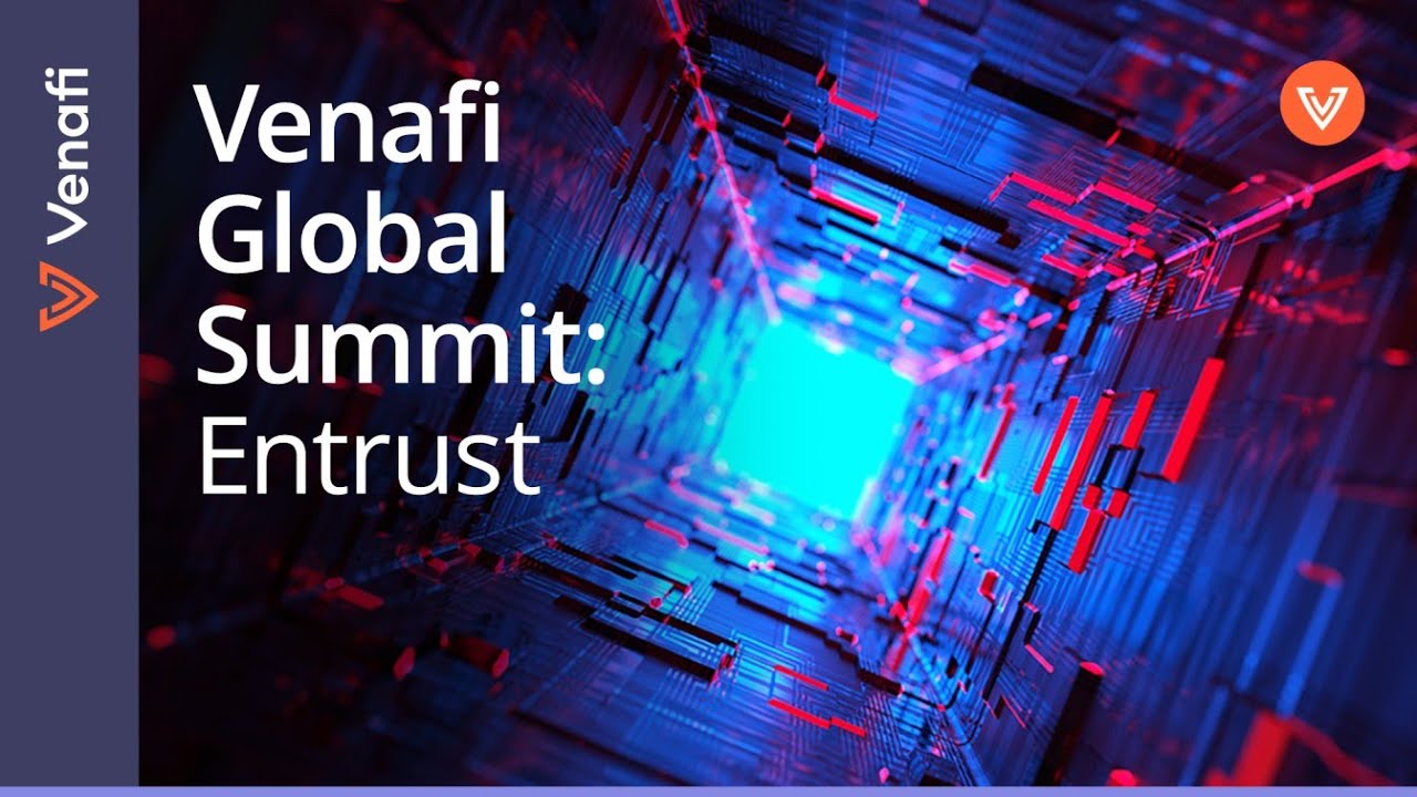 Entrust and Machine Identity Management | Venafi Global Summit