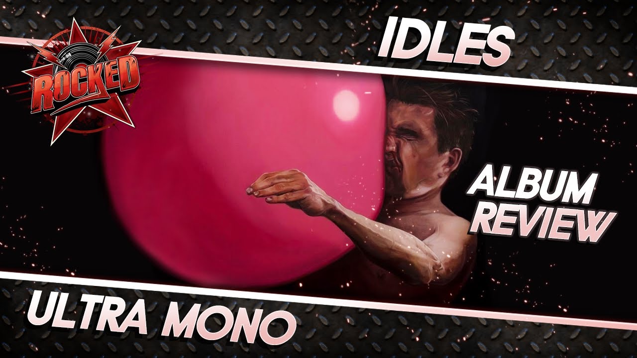 Idles - Ultra Mono | Album Review - Rocked