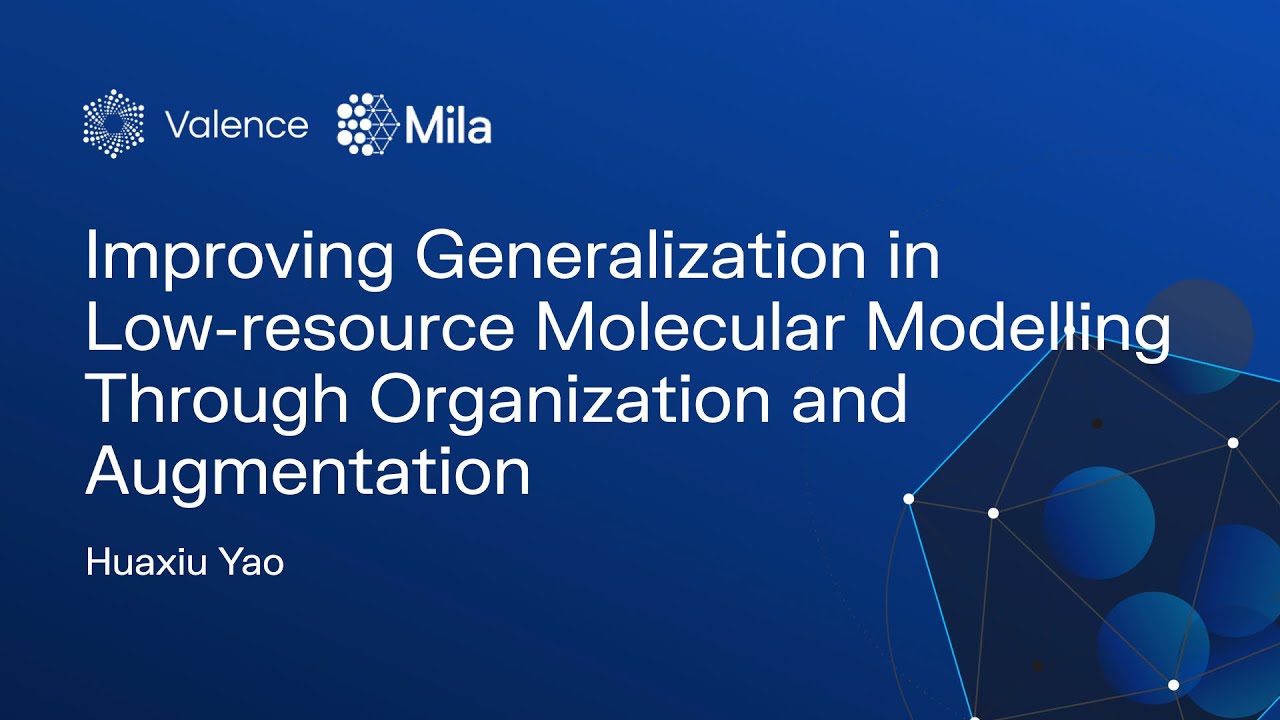 Improving Generalization in Molecular Modelling Through Organization and Augmentation - Huaxiu Yao