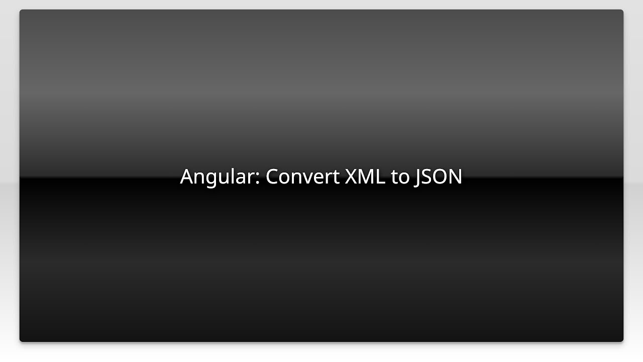 Angular: Convert XML to JSON