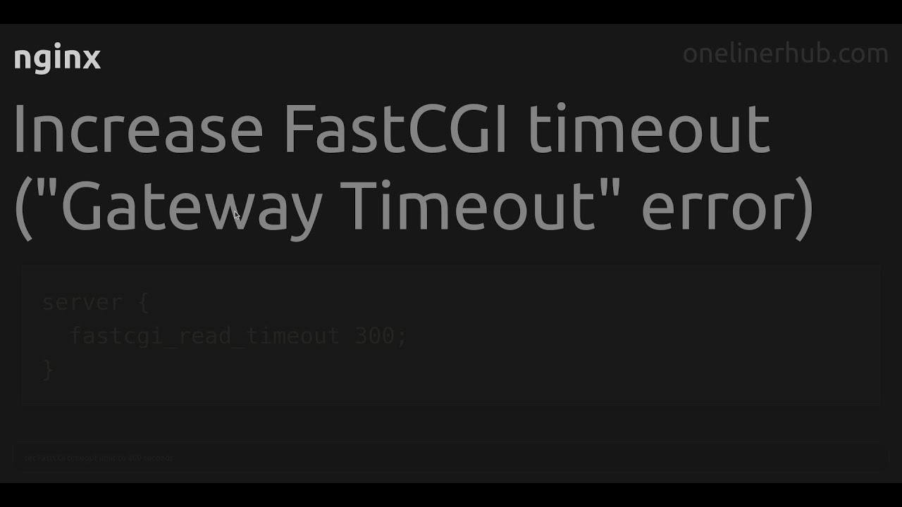 Increase FastCGI timeout (GatewayTimeout error)