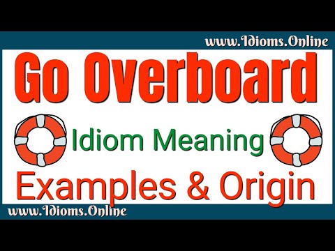 Go Overboard Meaning | English Phrases & Idioms | Examples & Origin