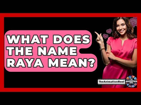 What Does The Name Raya Mean? - The Animation Reel