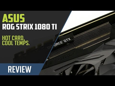 ASUS ROG Strix GTX 1080 Ti Review: Top of the pack
