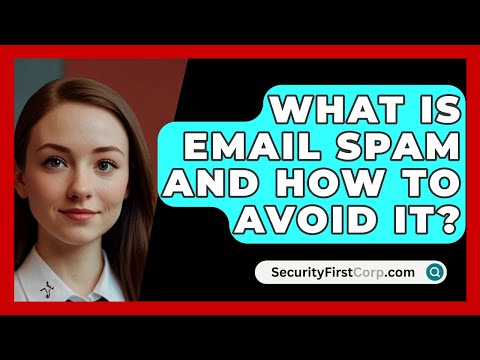What Is Email Spam And How To Avoid It? - SecurityFirstCorp.com