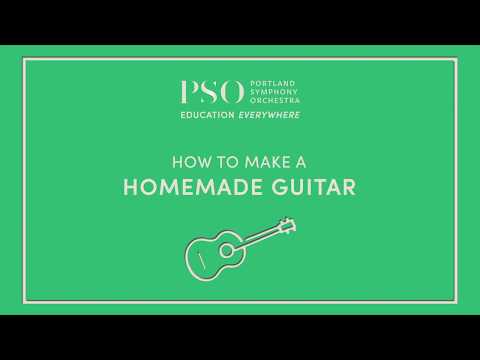 PSO Education Everywhere: How to Make a Homemade Guitar