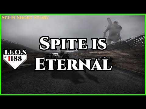 Spite is Eternal by FaultyLogicEngine | Humans are Space Orcs | HFY | TFOS1185
