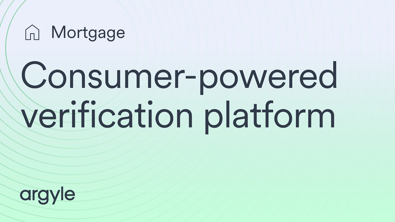 Argyle for Mortgage | The leading consumer-powered verification platform
