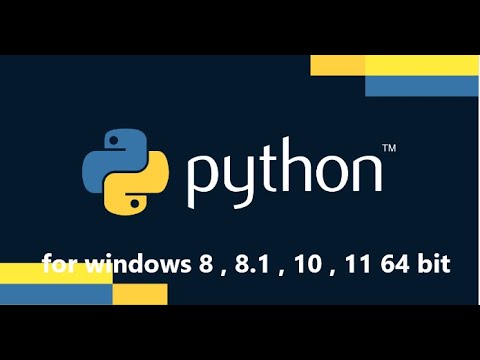 how to install python for windows 8 , 8.1 , 10 and 11 64 bit