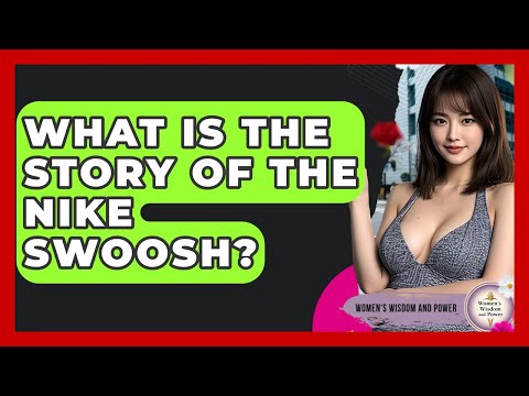 What Is The Story Of The Nike Swoosh? - Womens Wisdom and Power