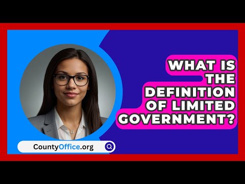 What Is The Definition Of Limited Government? - CountyOffice.org