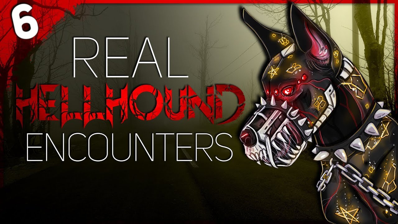 6 REAL Hellhound Encounters | Darkness Prevails