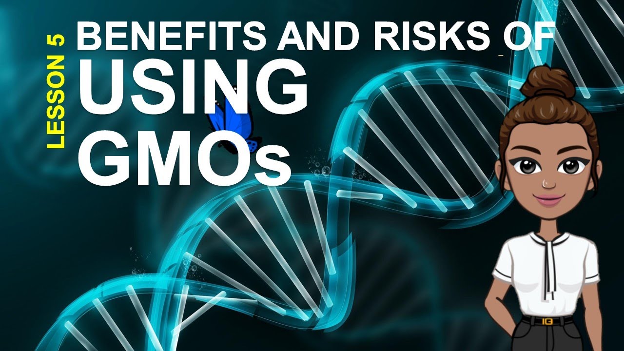 Exploring the Benefits and Risks of Genetically Modified Organisms ...