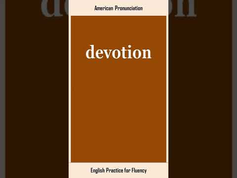 devotion, How to Say or Pronounce DEVOTION in American, British English, Pronunciation