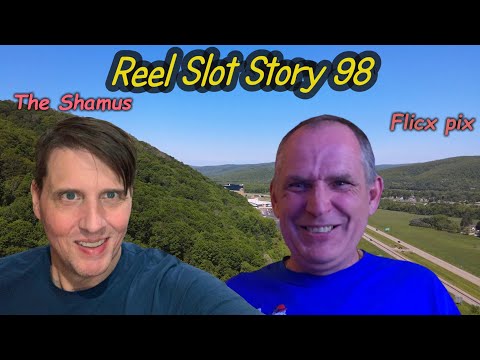 Reel Slot Story 98: Flicx pix at Seneca Allegany (Part 2)