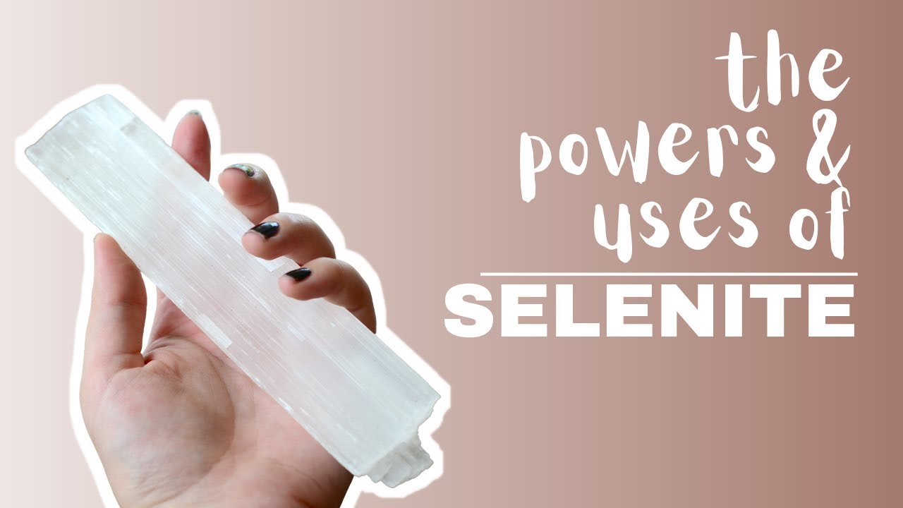 Selenite: Spiritual Meaning, Powers And Uses