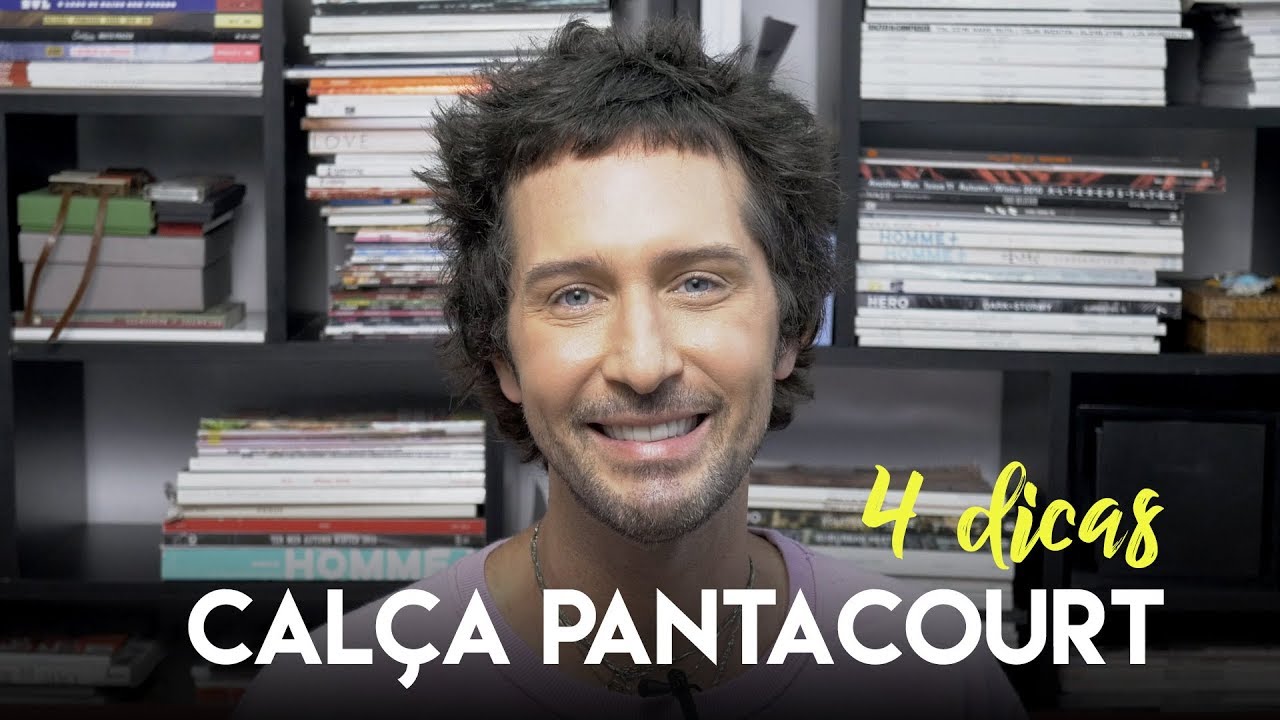4 DICAS BÁSICAS: CALÇA PANTACOURT