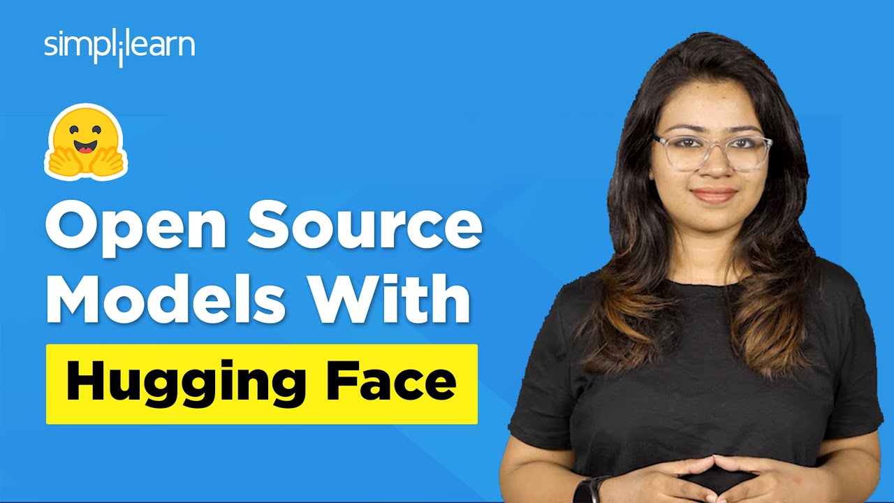 Open Source Models With Hugging Face | Hugging Face Tutorial | Hugging Face Models | Simplilearn