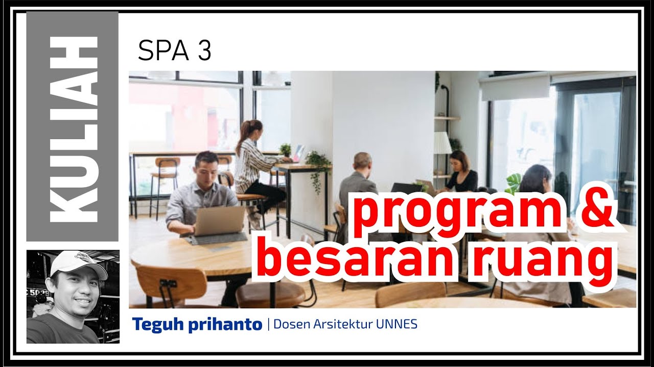 Program dan Besaran Ruang | Kuliah Studio Perancangan Arsitektur 3 | Dosen Teguh Prihanto