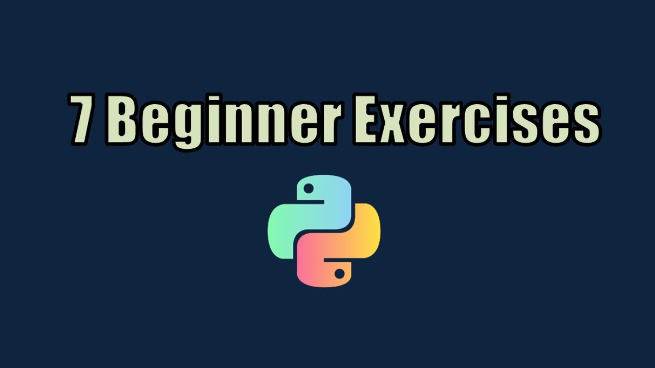 Python Tutorial: 7 Beginner Coding Exercises