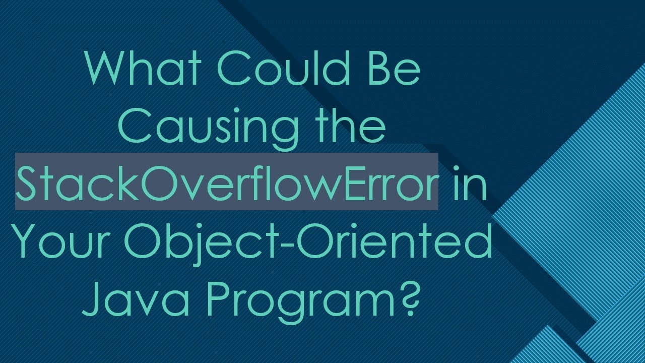 What Could Be Causing the StackOverflowError in Your Object-Oriented Java Program?