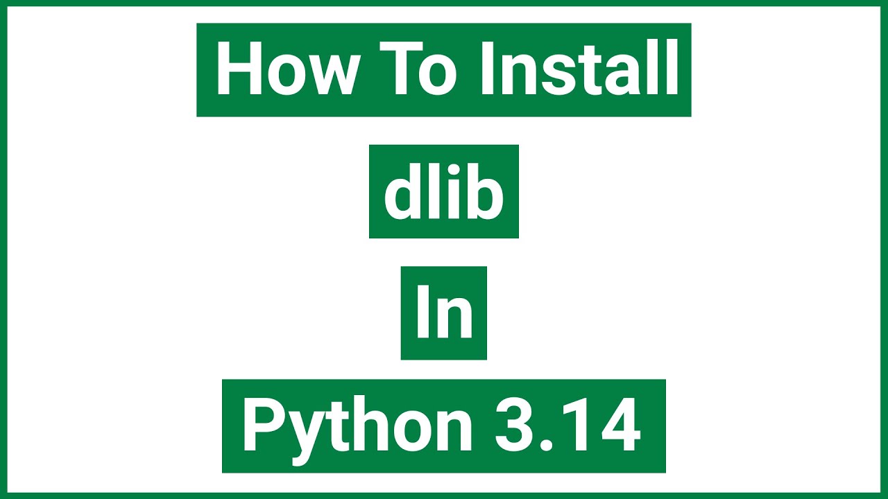 How to Install dlib v20.0.0 in Python 3.14 on Windows 11 | CMake + pip Guide
