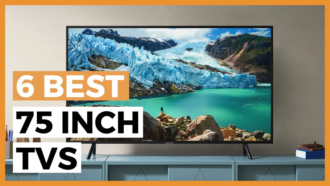 Best 75 inch TVs in 2025 - How to Choose your 75inch Big Screen TV?