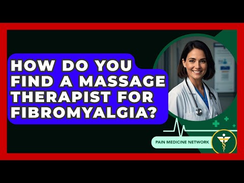 How Do You Find A Massage Therapist For Fibromyalgia? - Pain Medicine Network